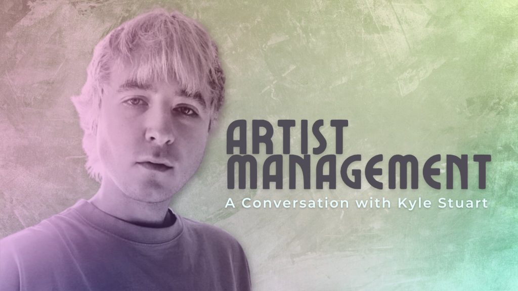 Artist Management - A Conversation with Kyle Stuart - Play MPE