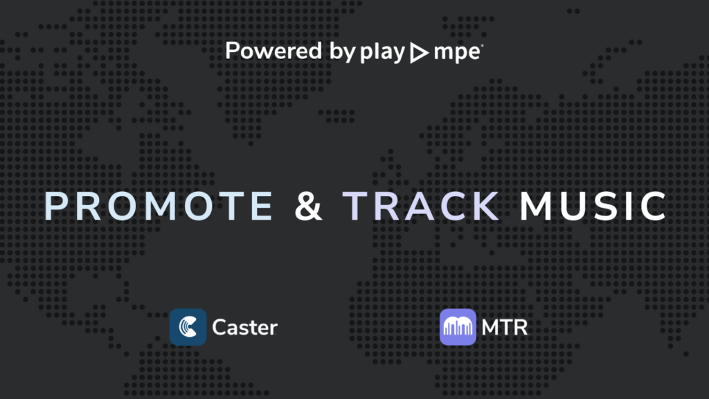 Promote and Track Music with Caster and MTR - Play MPE